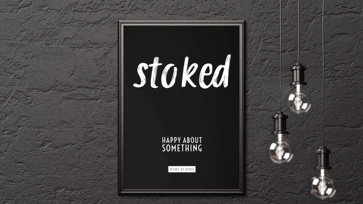 Meaning of Stoked - Original Kiwi Slang Terms & Definitions